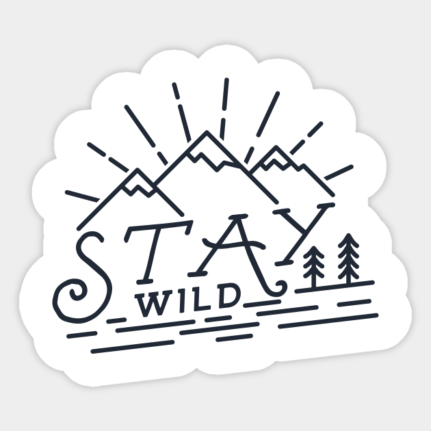 Stay Wild Stay Wild Sticker Teepublic